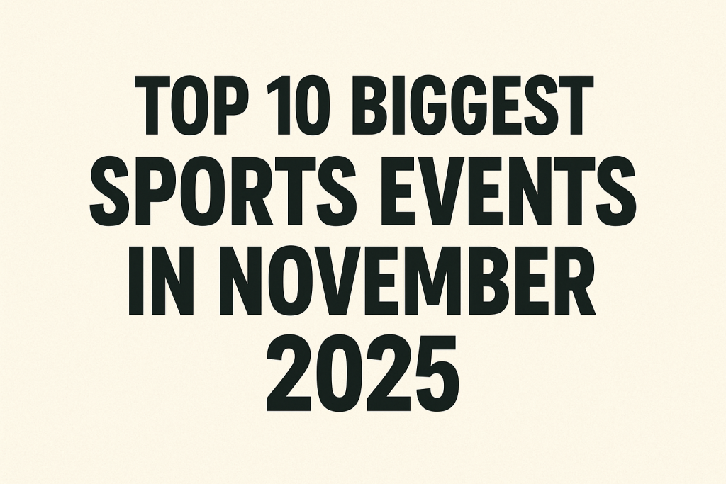 Top 10 Biggest Sports Events in November 2025 - Sports Tourist